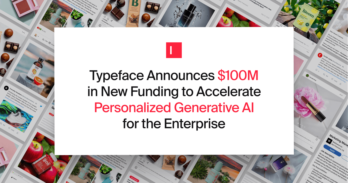 Personalized Generative AI for Enterprise Typeface Announces $100M in ...
